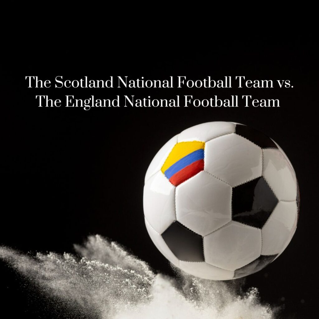 Teams For The Scotland National Football Team vs. The England National ...
